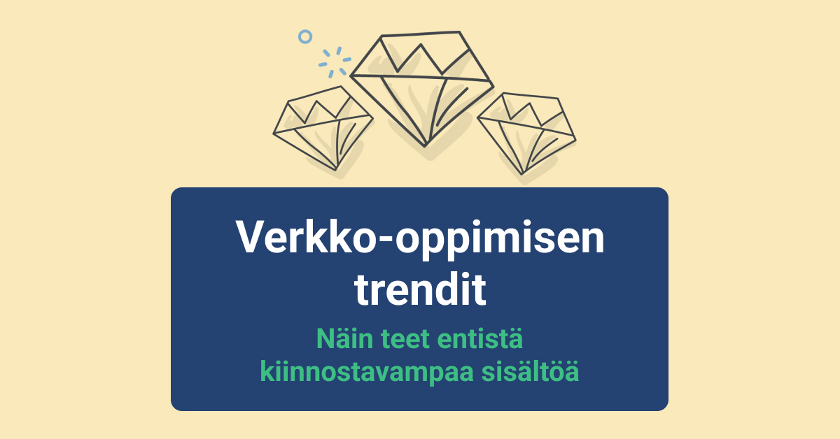 Verkko-oppimisen trendit: näin teet entistä kiinnostavampaa sisältöä